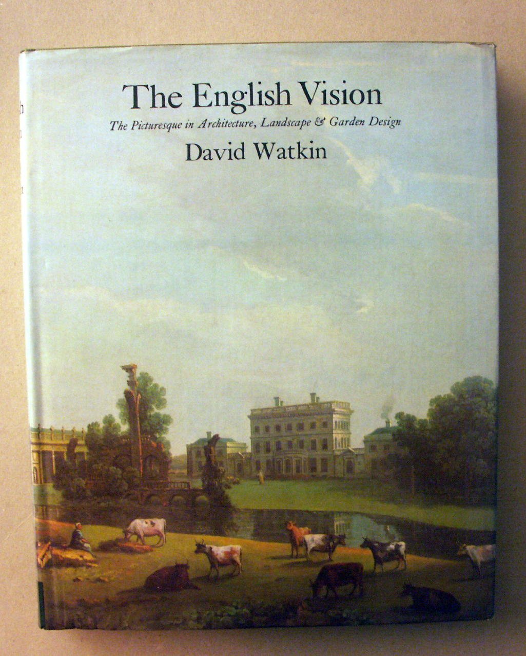 The English vision: The picturesque in architecture, landscape, and ...