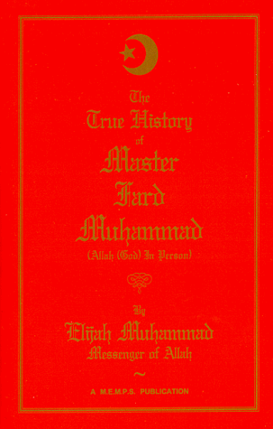 The True History of Master Fard Muhammad: Muhammad, Elijah ...