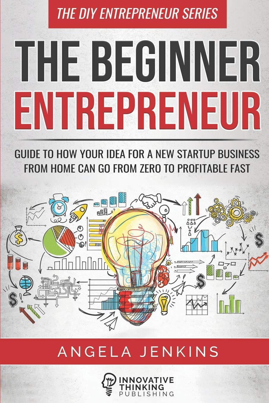 The Beginner Entrepreneur: Guide to How Your Idea for a New Startup ...