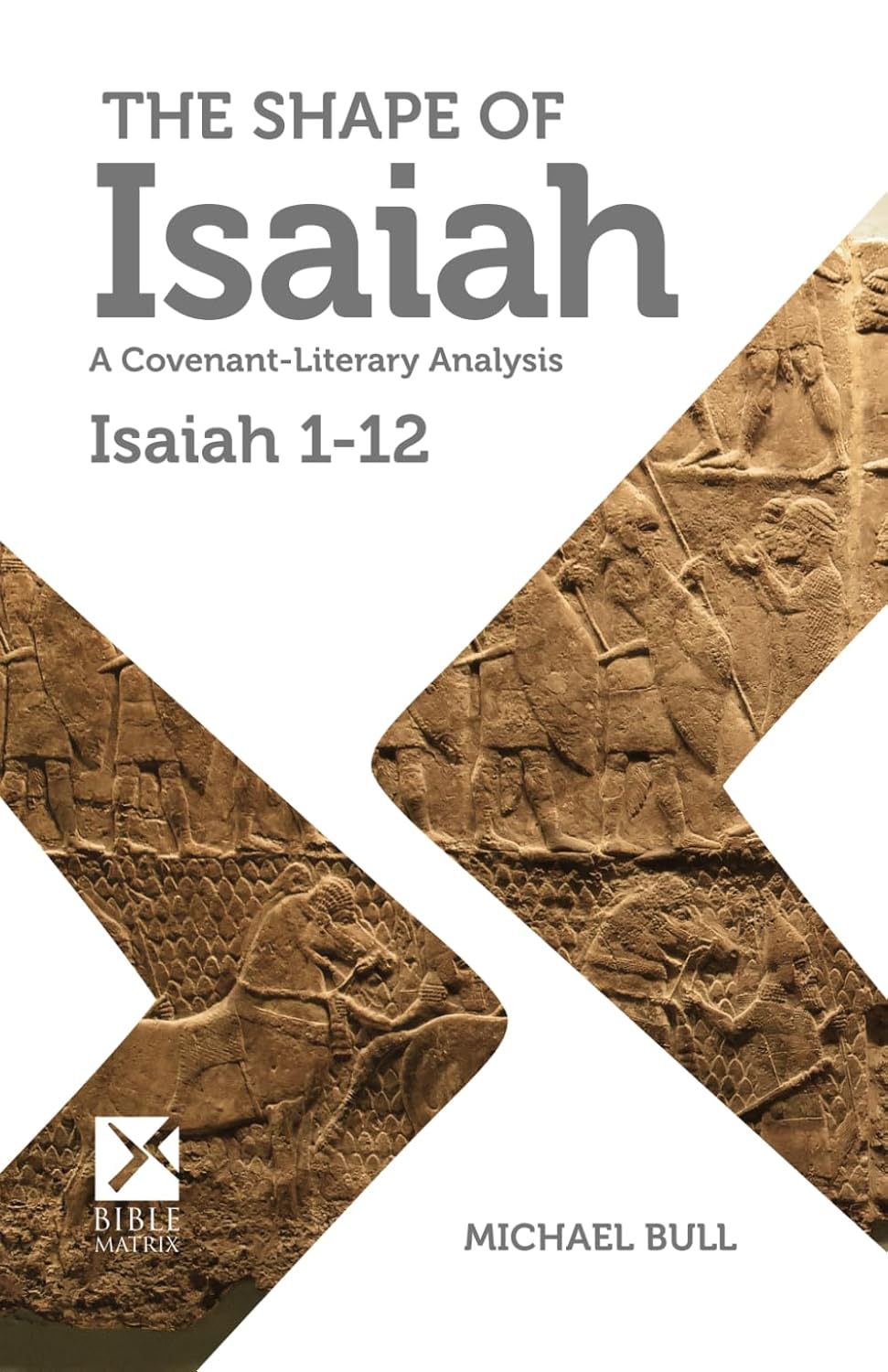 The Shape of Isaiah: A Covenant-Literary Analysis: Isaiah 1-12: Bull, Michael: 9798387470042 ...