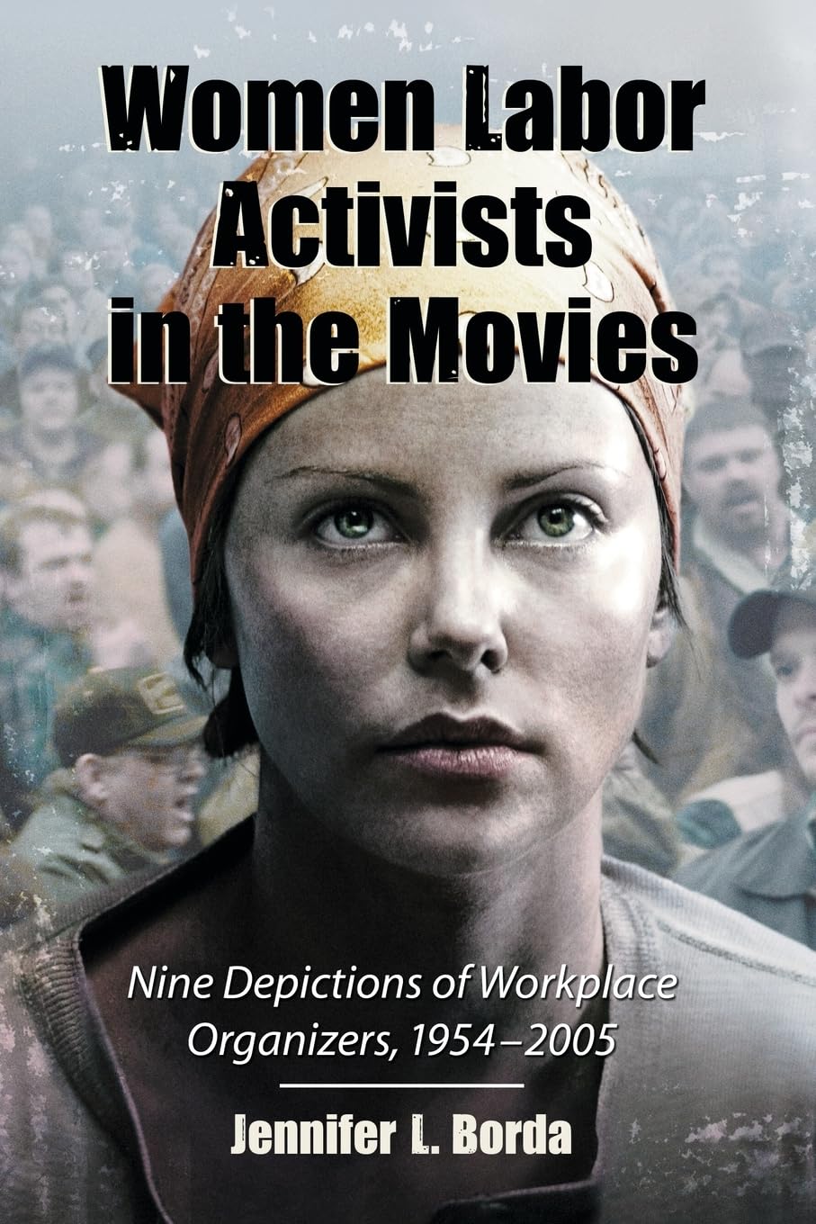 Women Labor Activists in the Movies: Nine Depictions of Workplace ...