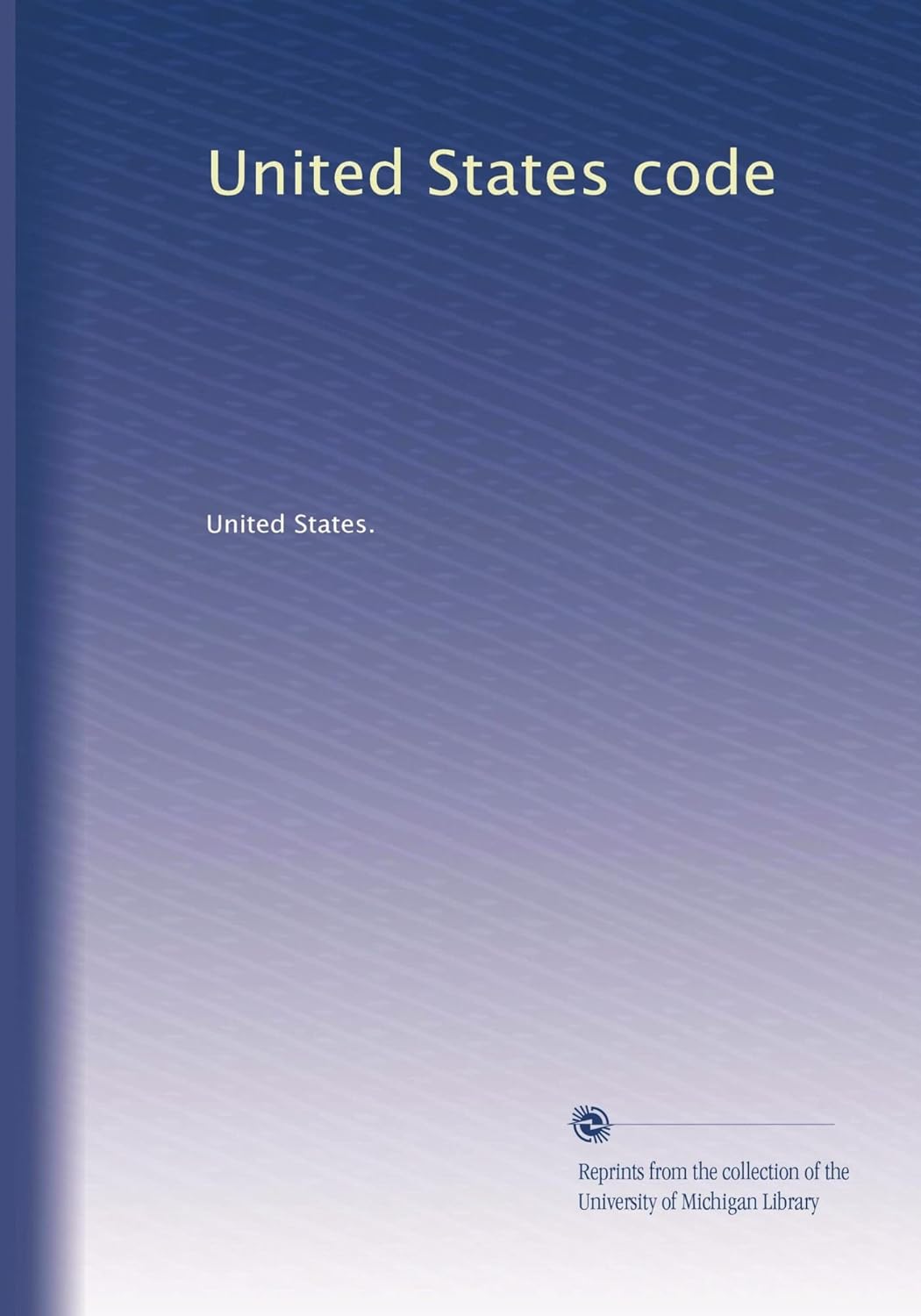 Amazon.com: United States code: United States., .: Books