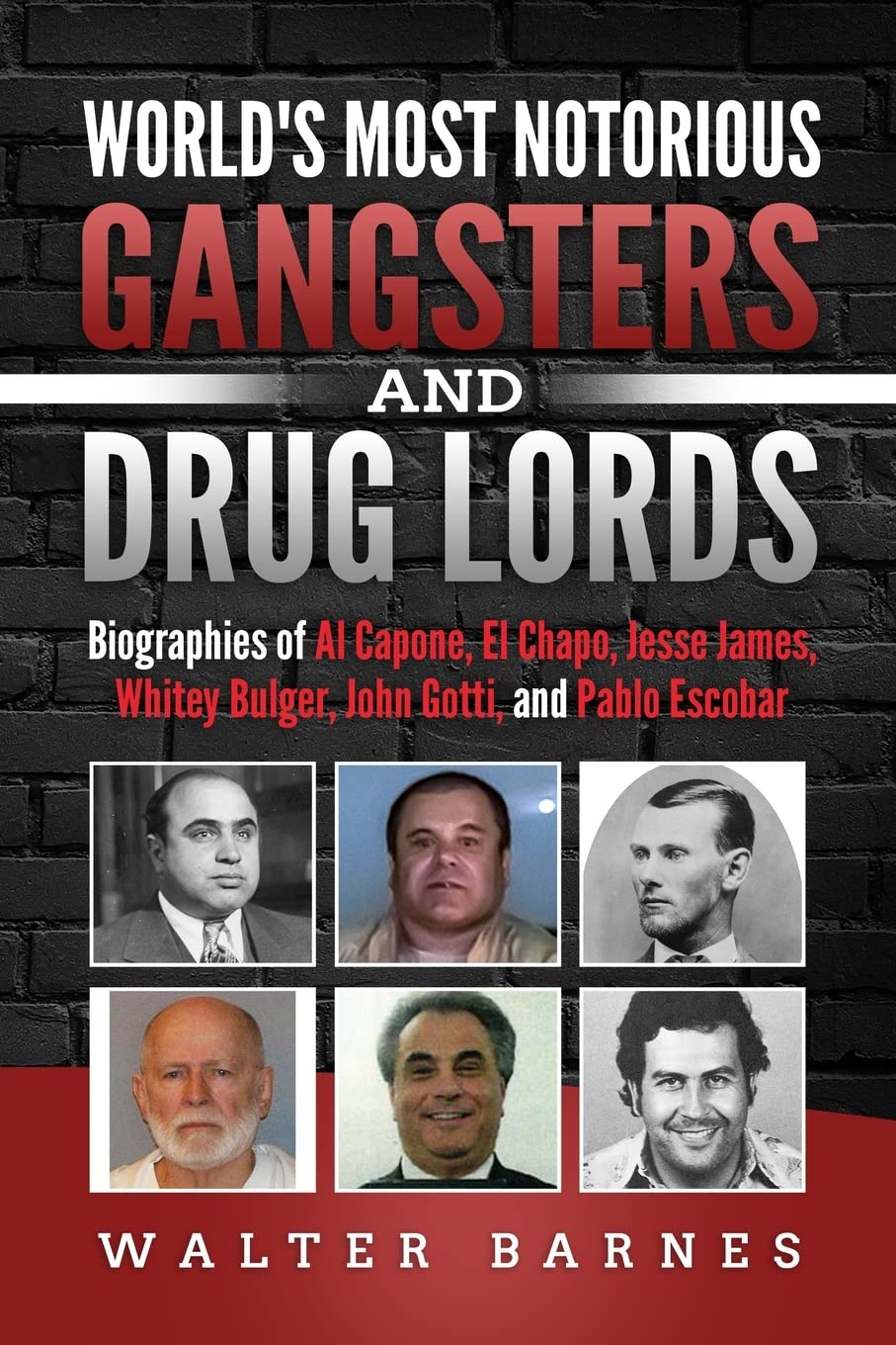 World's Most Notorious Gangsters and Drug Lords: Biographies of Al ...