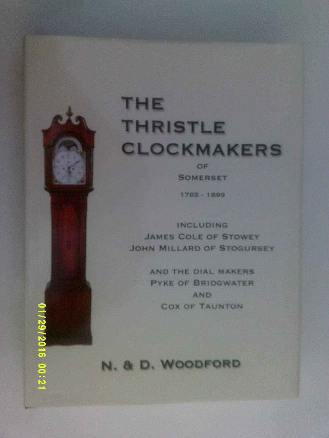 The Thristle Clockmakers of Somerset: Including James Cole of Stowey ...