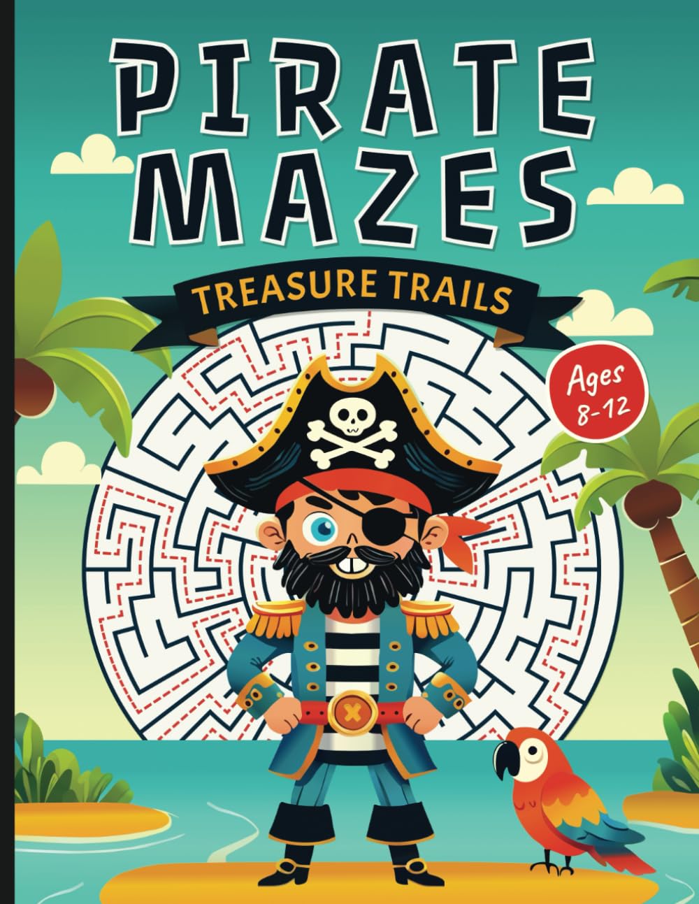 Pirate Mazes - Treasure Trails: Mazes for Kids Ages 8-12: Meiro, Mr ...