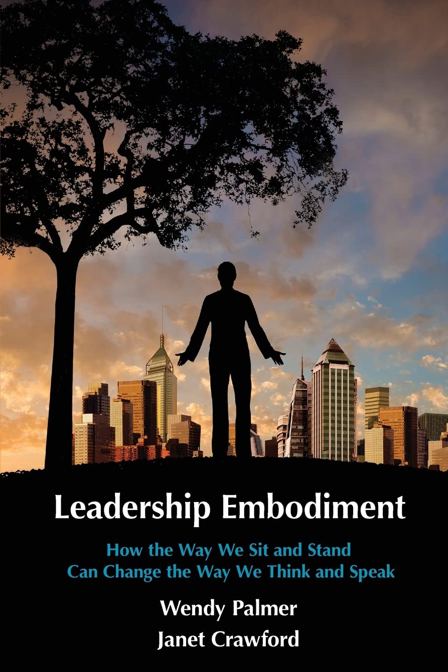 Leadership Embodiment: How the Way We Sit and Stand Can Change the Way ...