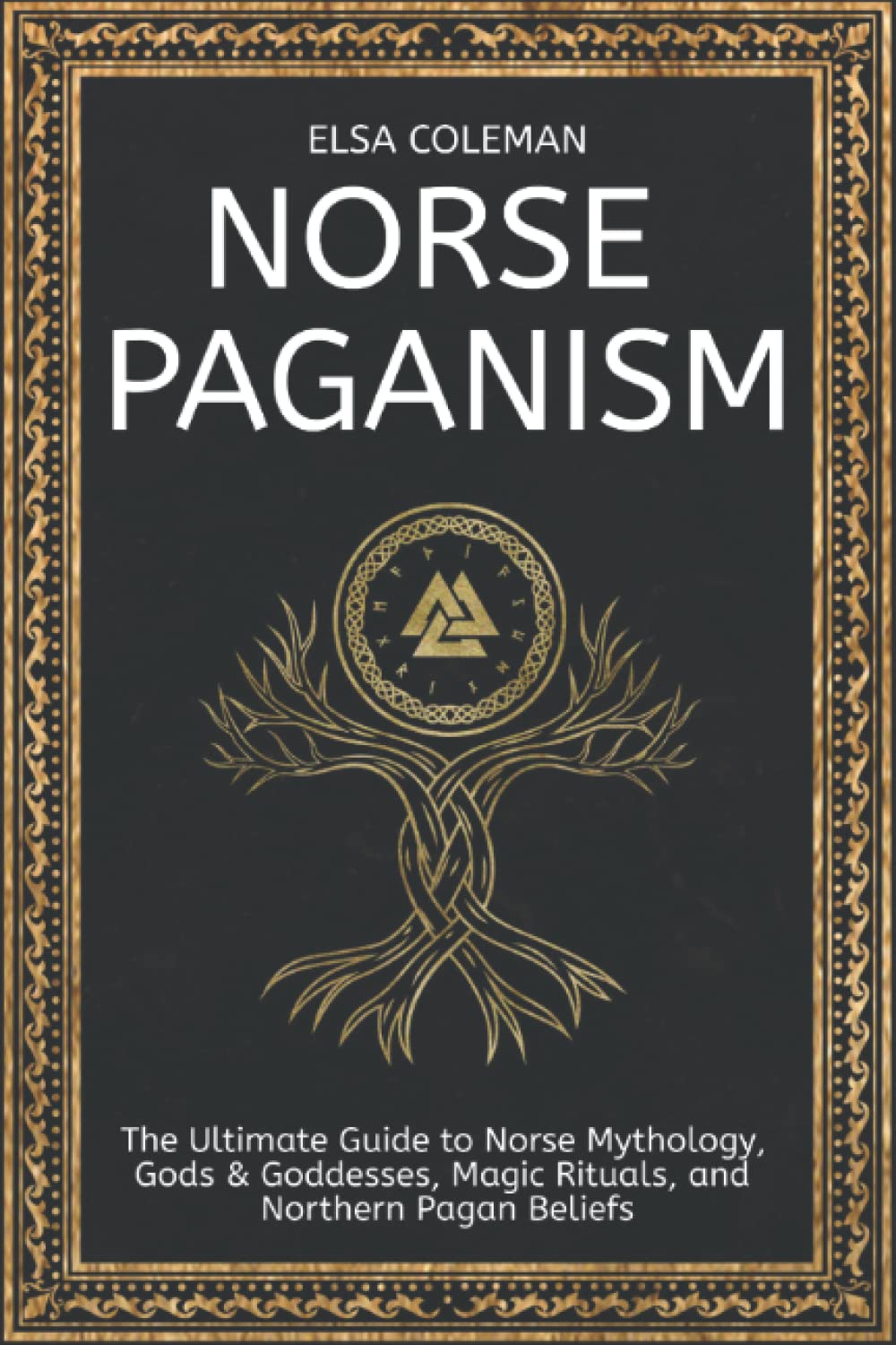 Norse Paganism: The Ultimate Guide to Norse Mythology, Gods & Goddesses ...