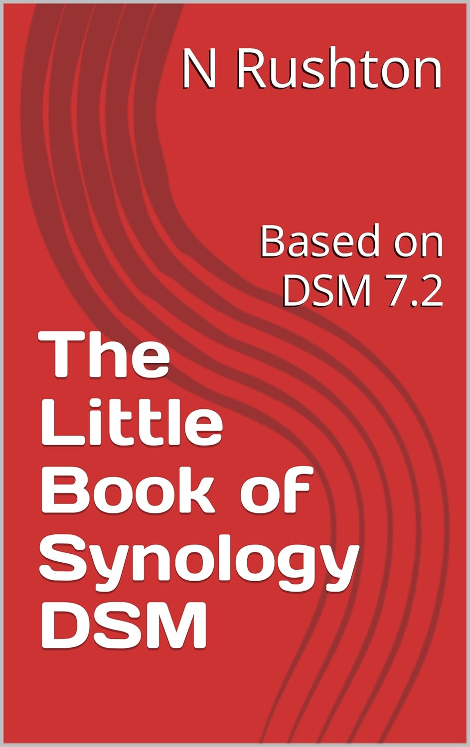 The Little Book of Synology DSM: Based on DSM 7.2 , Rushton, N, eBook ...
