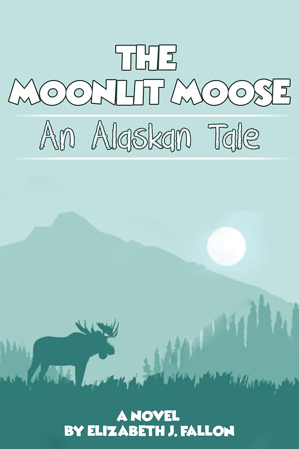 Amazon.com: The Moonlit Moose: An Alaskan Tale eBook : Fallon ...