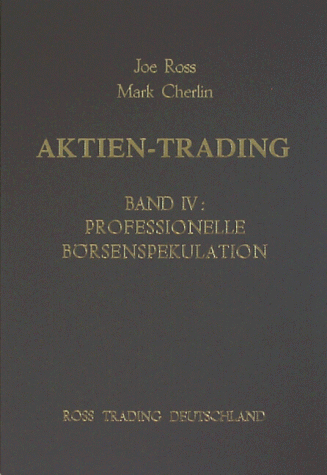 Aktien-Trading, Band IV: Professionelle Börsenspekulation : Ross, Joe ...