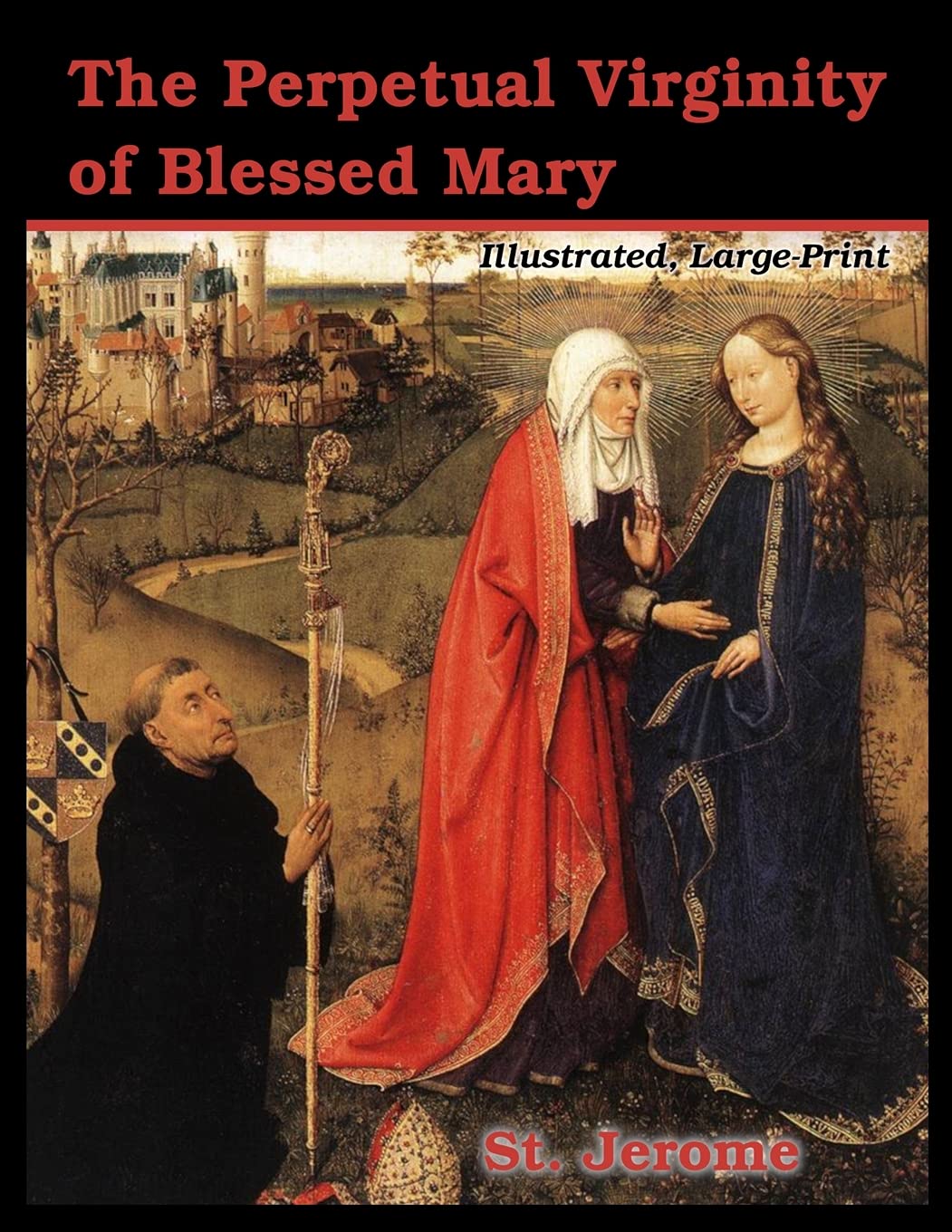 The Perpetual Virginity of Blessed Mary: Illustrated, Large Print: Jerome, St., Fremantle ...