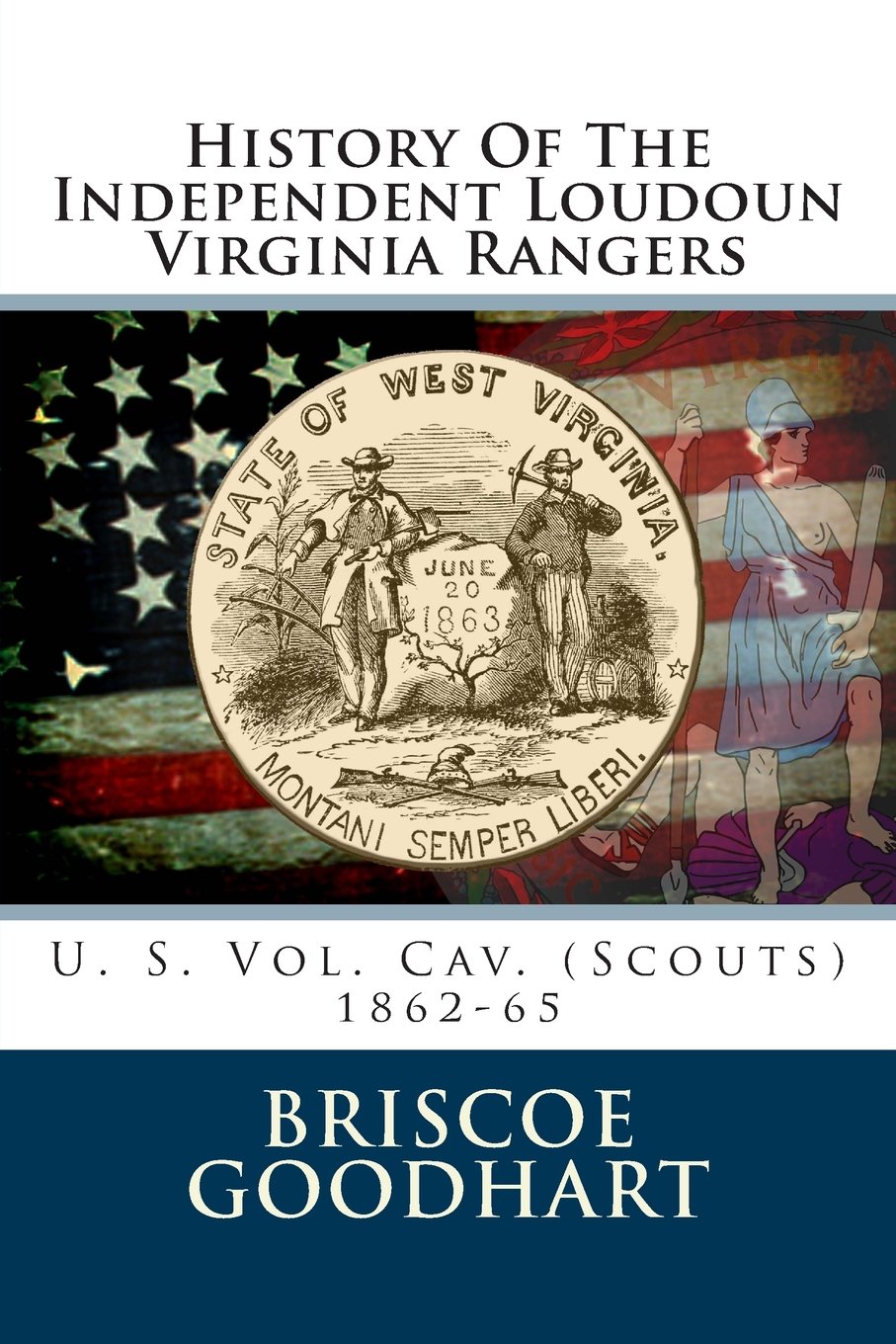 History Of The Independent Loudoun Virginia Rangers: U. S. Vol. Cav ...