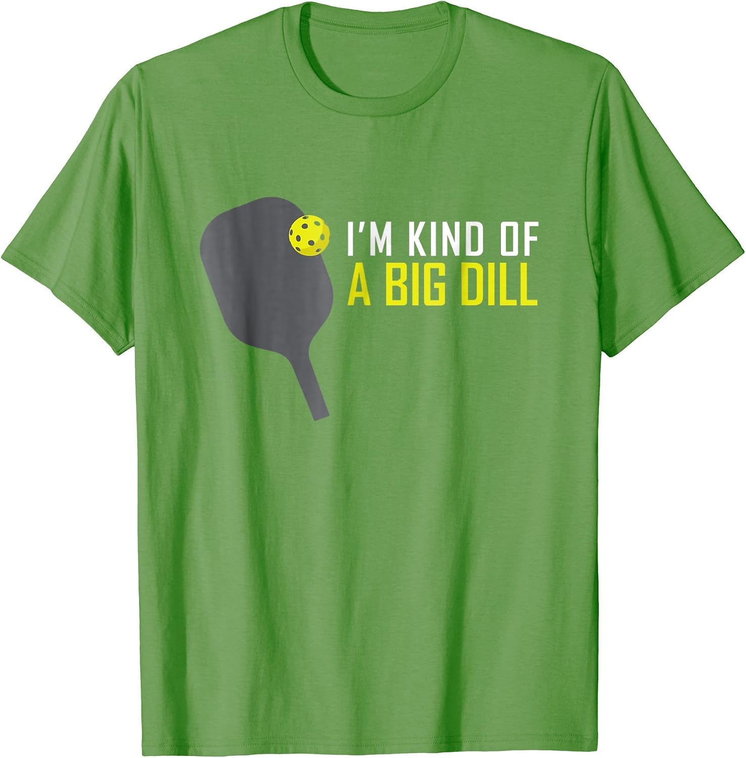 Amazon.com: I'm Kind of A Big Dill T-Shirt, Funny Pickleball Retire ...