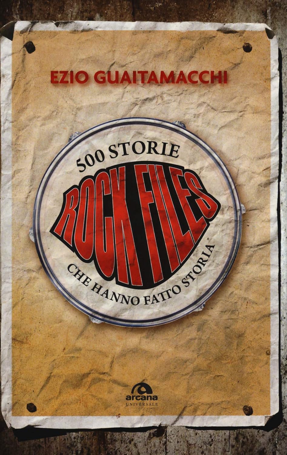 Rock files: 500 storie che hanno fatto storia : Guaitamacchi, Ezio ...