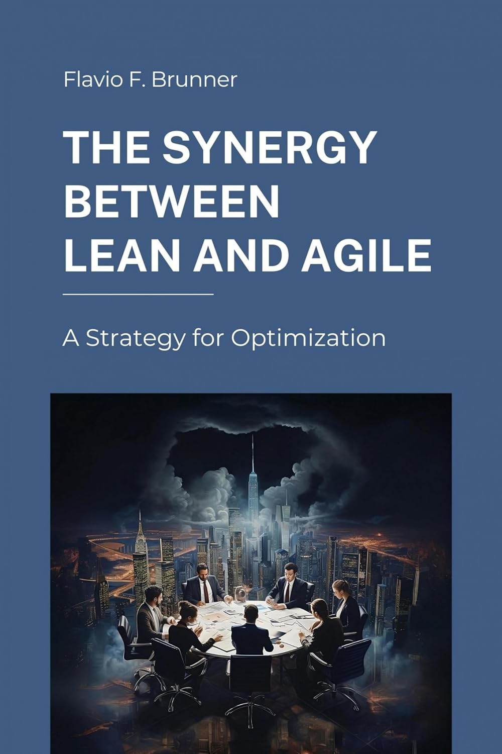The Synergy Between Lean and Agile: A Strategy for Optimization eBook ...