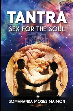 Amazon.com: Tantra: Sex for the Soul: 9789949333509: Maimon, Somananda Moses: Books