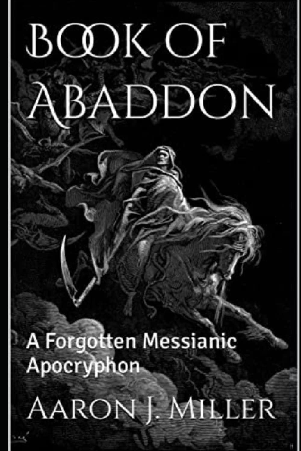 Book of Abaddon: A Forgotten Messianic Apocryphon: Miller, Aaron J ...