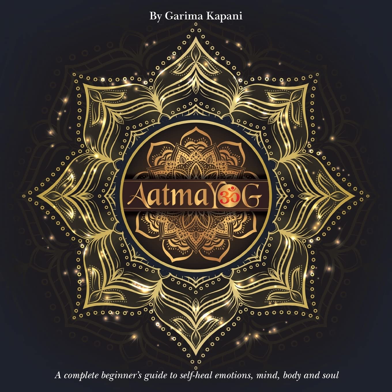 Amazon.com: Aatmayog: A Complete Beginner's Guide to Self-heal Emotions ...