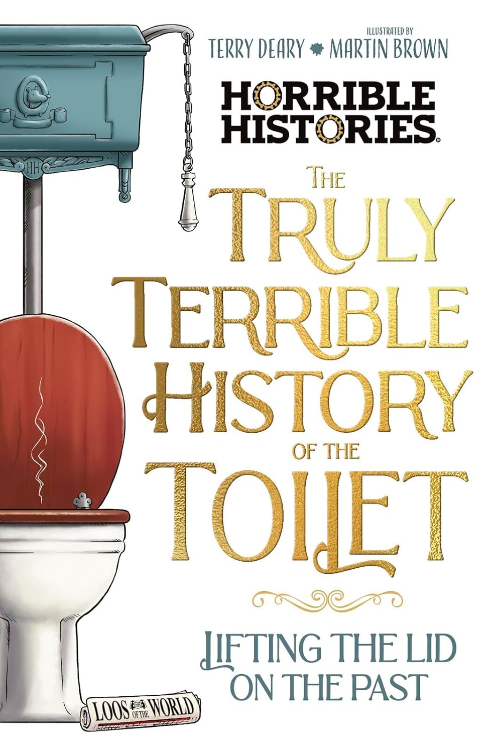THE TRULY TERRIBLE HISTORY OF THE TOILET: Terry Deary, Martin Brown ...