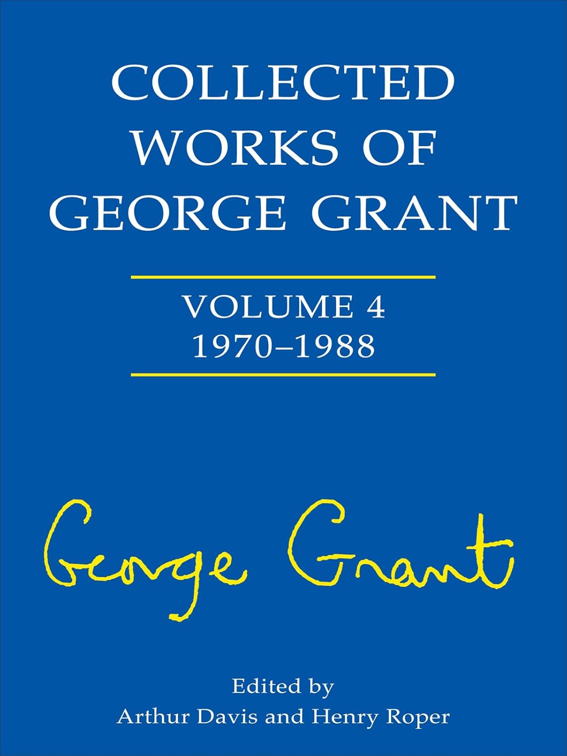 Amazon.com: Collected Works of George Grant: 1970 - 1988 eBook : Davis ...