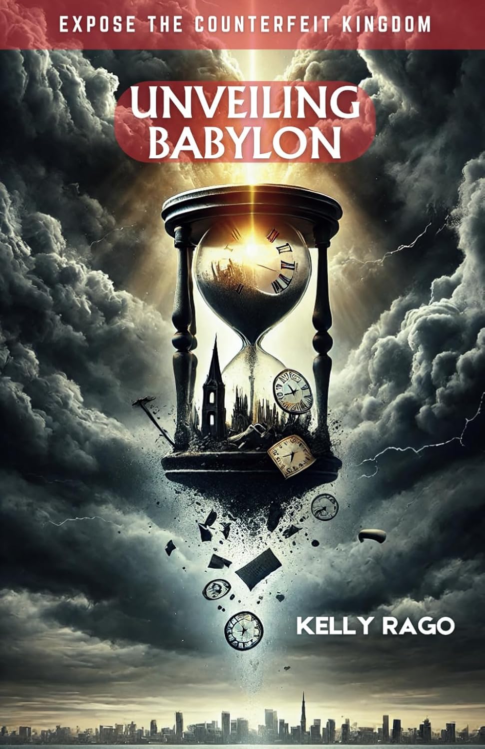 Unveiling Babylon: Expose The Counterfeit Kingdom: Rago, Kelly ...