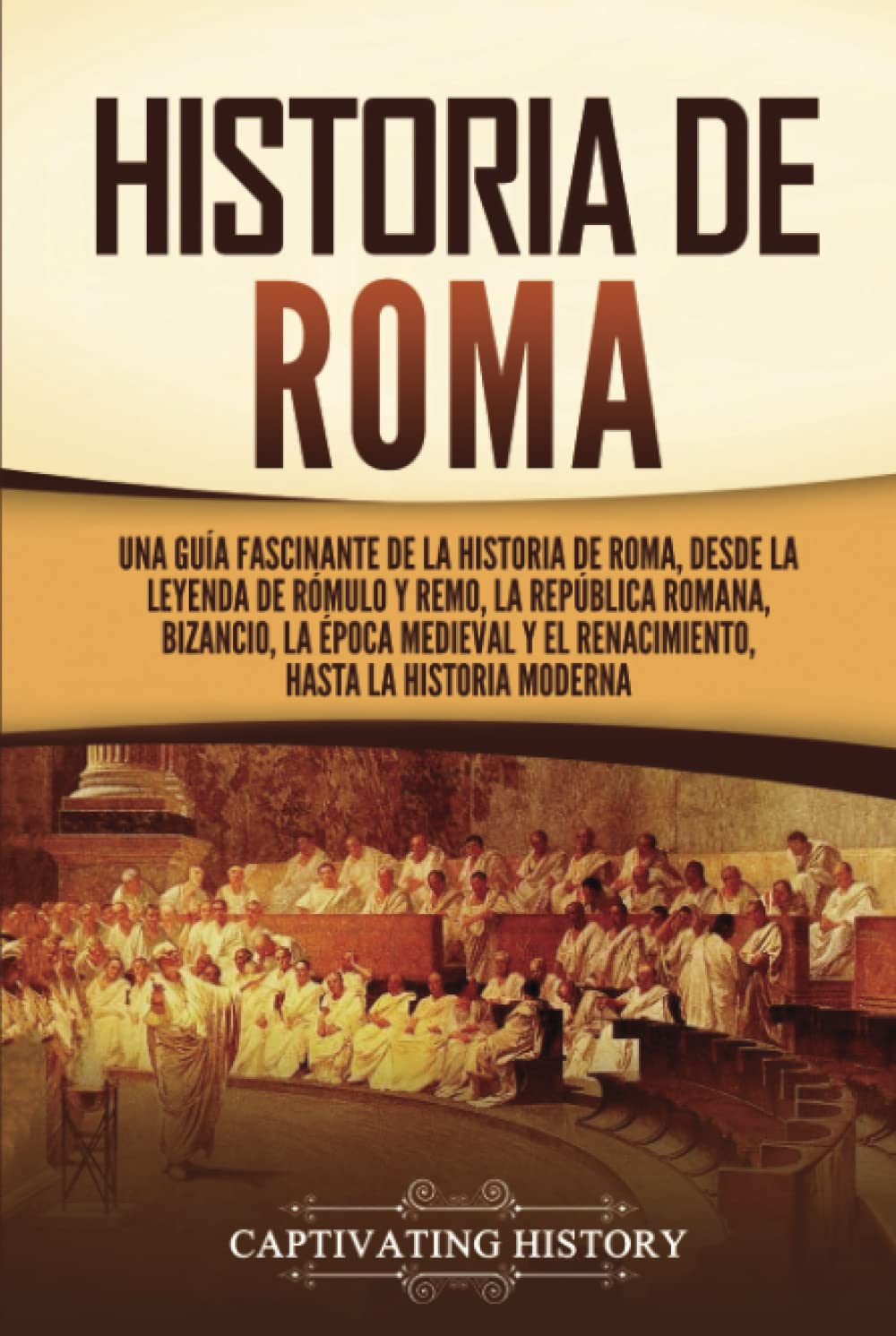 Buy Historia de Roma: Una guía fascinante de la historia de Roma, desde ...