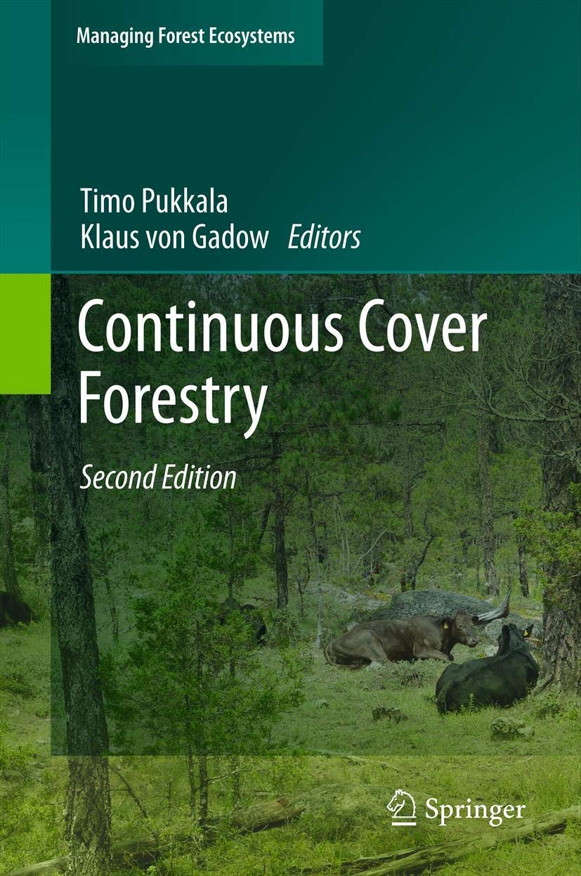 Continuous Cover Forestry (Managing Forest Ecosystems, 23): Pukkala ...