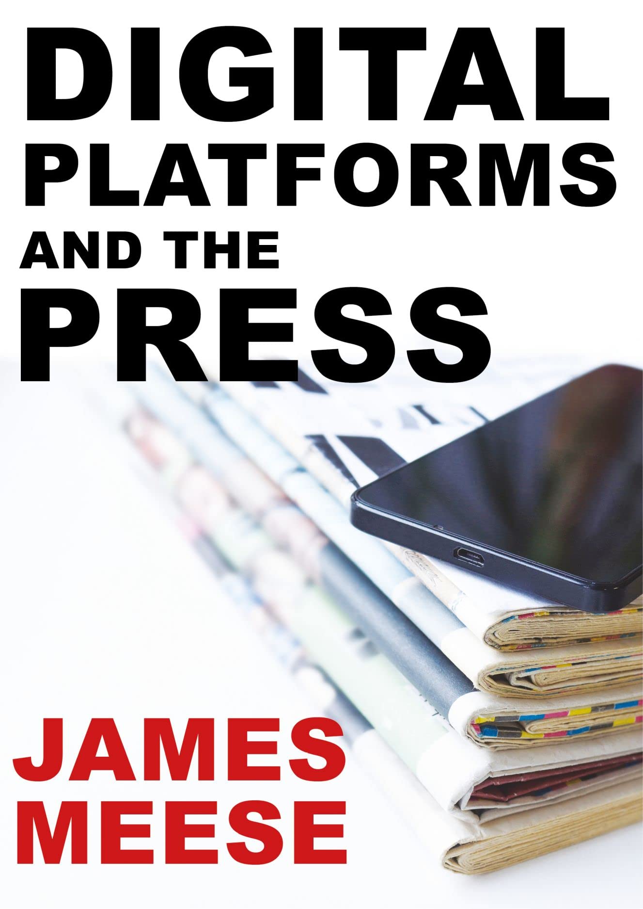 Digital Platforms and the Press: Meese, James: 9781789388336: Amazon ...