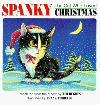 Spanky: The Cat Who Loved Christmas: Hughes, Tim: 9780965949507: Amazon ...