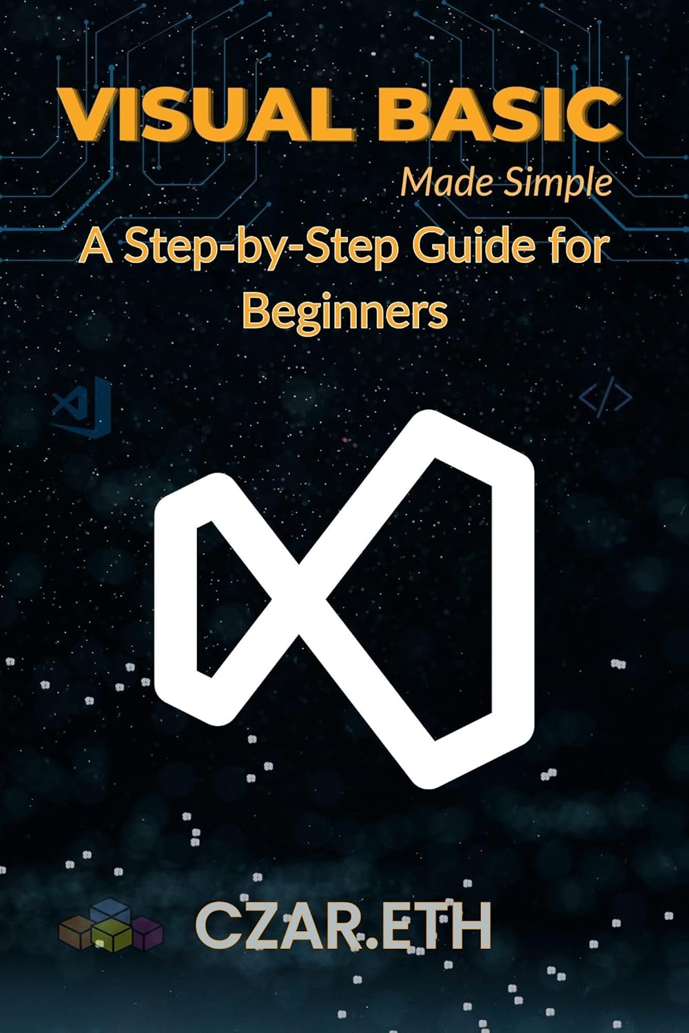 Amazon.com: Visual Basic Made Simple: A Step-by-Step Guide for Beginners eBook : Czar.eth ...