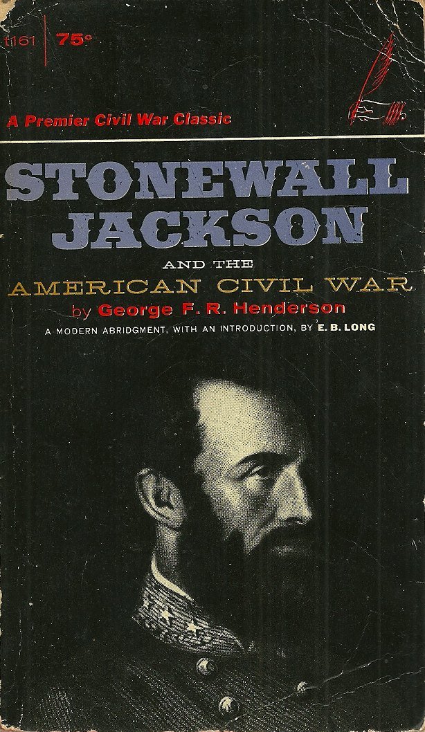 stonewall Jackson and the American Civil War: henderson, George F. R ...