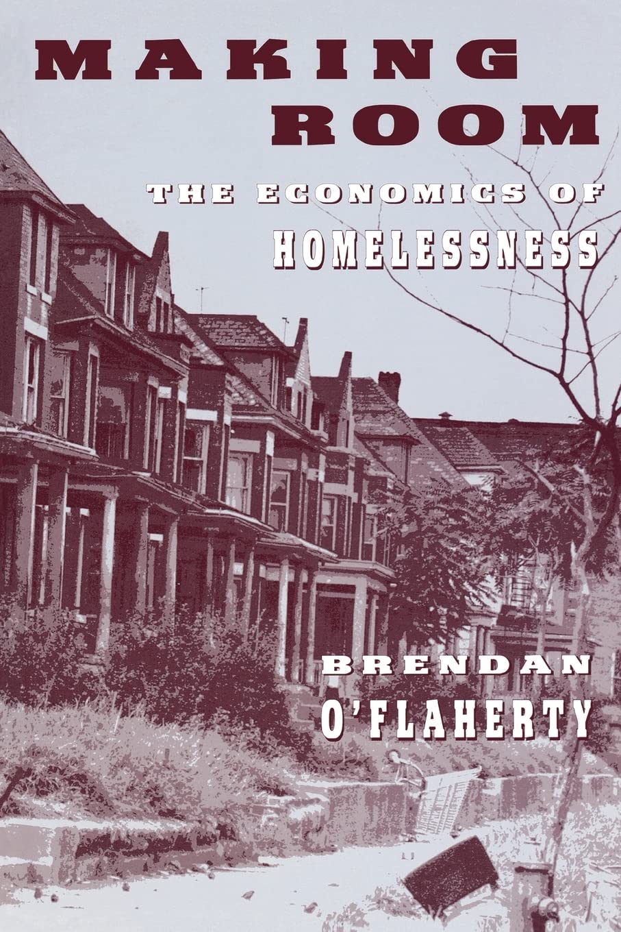 Making Room: The Economics of Homelessness: O'flaherty, Brendan ...