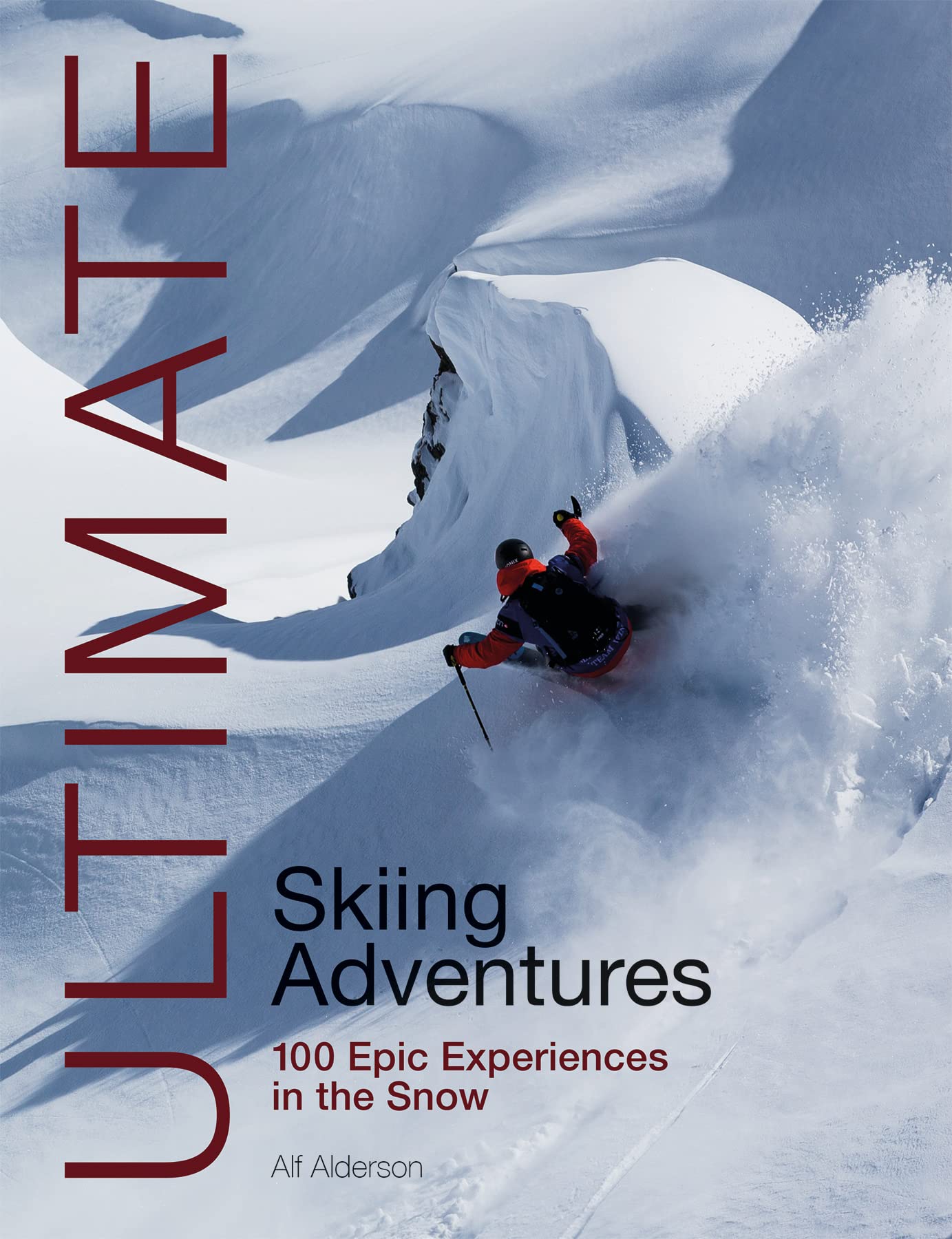 Ultimate Skiing Adventures: 100 Epic Experiences in the Snow: 6 ...