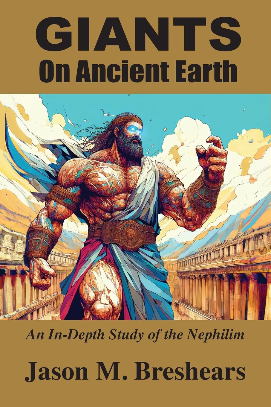 Giants on Ancient Earth: An In-Depth Study of the Nephilim: Breshears ...