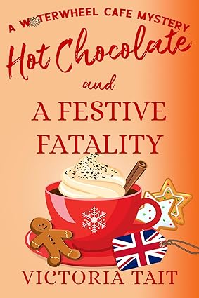 Hot Chocolate and A Festive Fatality: A Cozy Murder Mystery with a ...