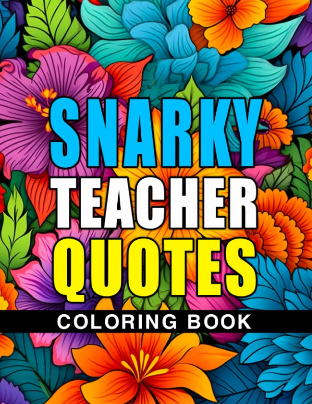 Snarky Teacher Quotes Coloring Book: Laugh Out Loud Colouring Book with ...