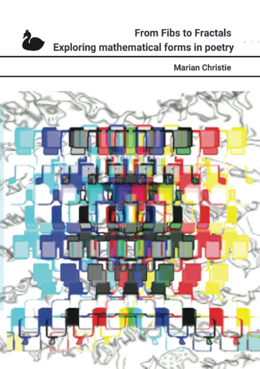 Fractals Exploring mathematical forms in poetry: Christie, Marian ...