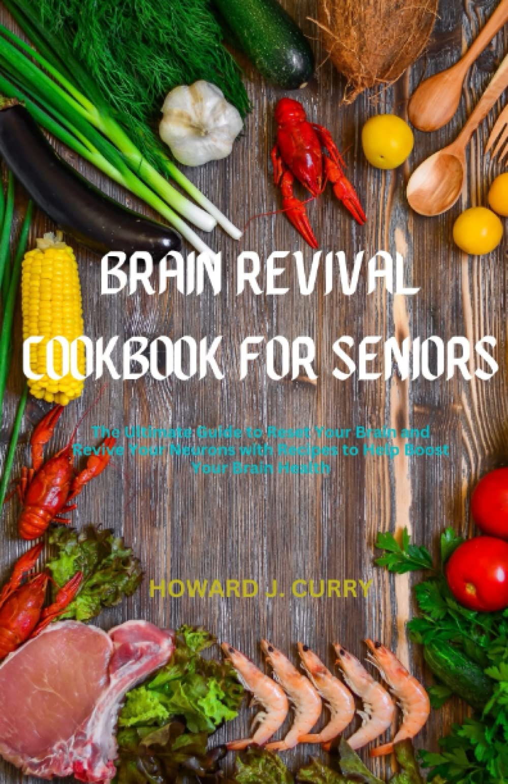 Buy The Brain Revival Cookbook for Seniors: The Ultimate Guide to Reset ...