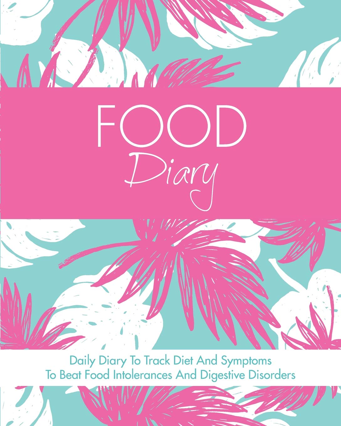 Food Diary: Daily Diary To Track Diet And Symptoms To Beat Food ...