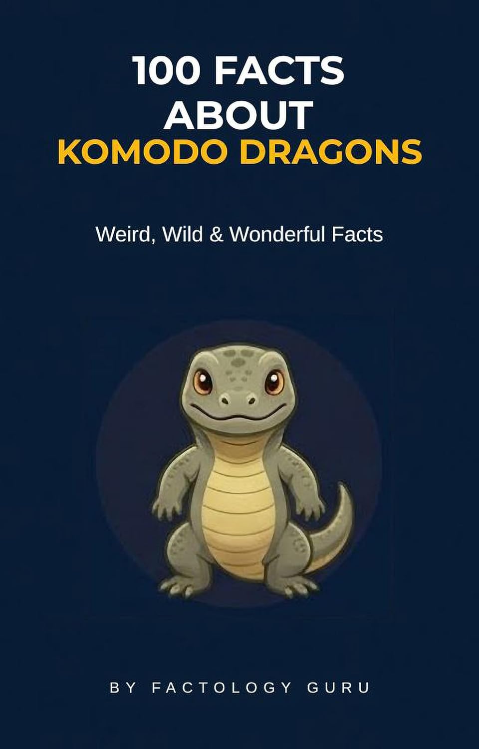 100 FACTS ABOUT KOMODO DRAGONS: The Last Living Dragon (100 Facts About ...