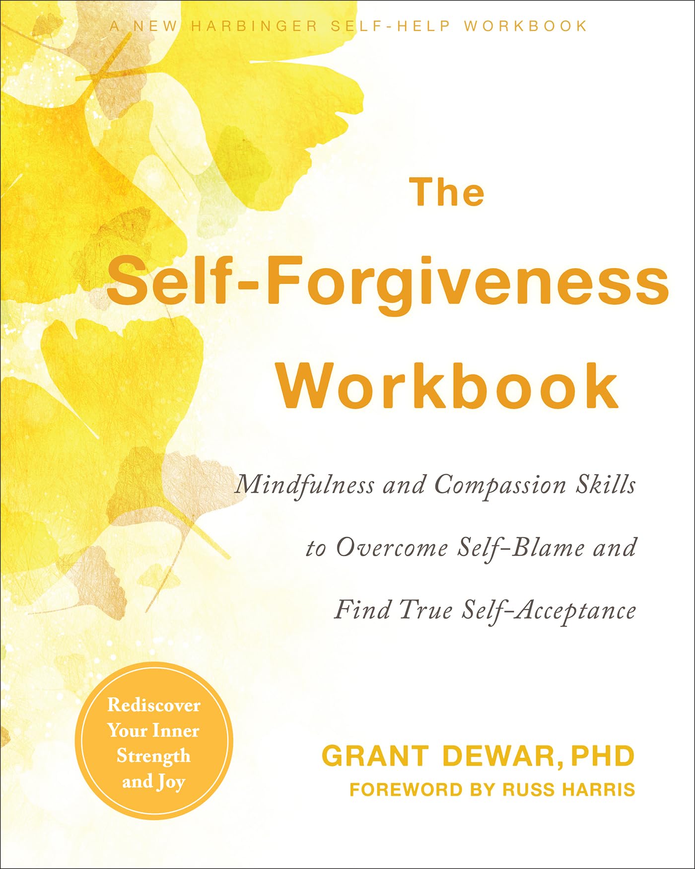 The Self-Forgiveness Workbook: Mindfulness and Compassion Skills to ...