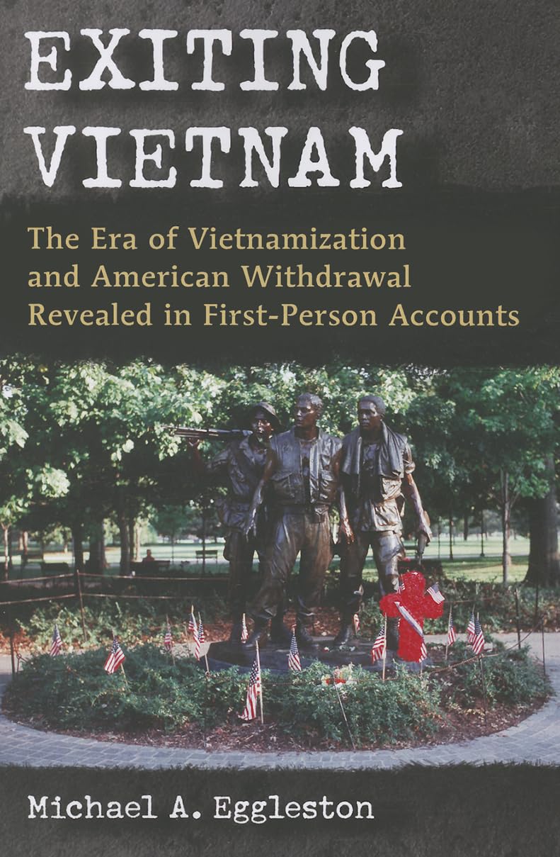 Exiting Vietnam: The Era of Vietnamization and American Withdrawal ...