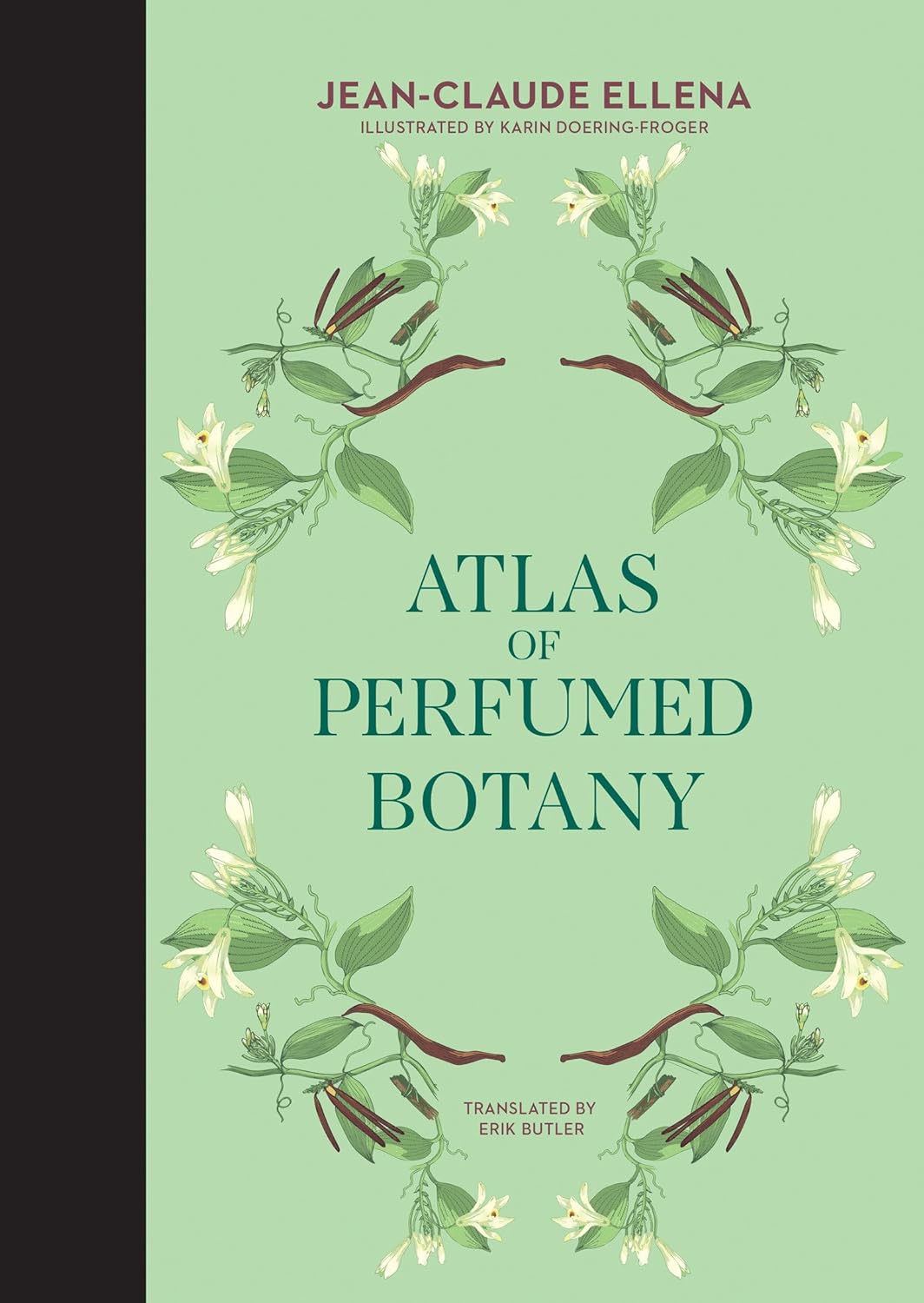 Atlas of Perfumed Botany: Ellena, Jean-Claude, Doering-Froger, Karin ...