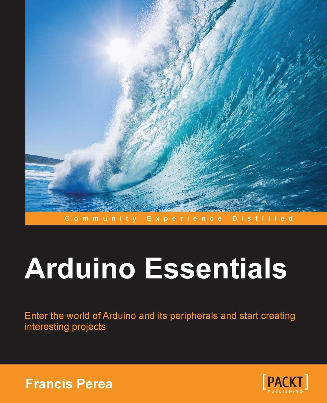 Arduino Essentials: Perea, Francis: 9781784398569: Amazon.com: Books