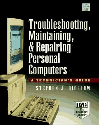 Troubleshooting, Maintaining, & Repairing Personal Computers: A ...