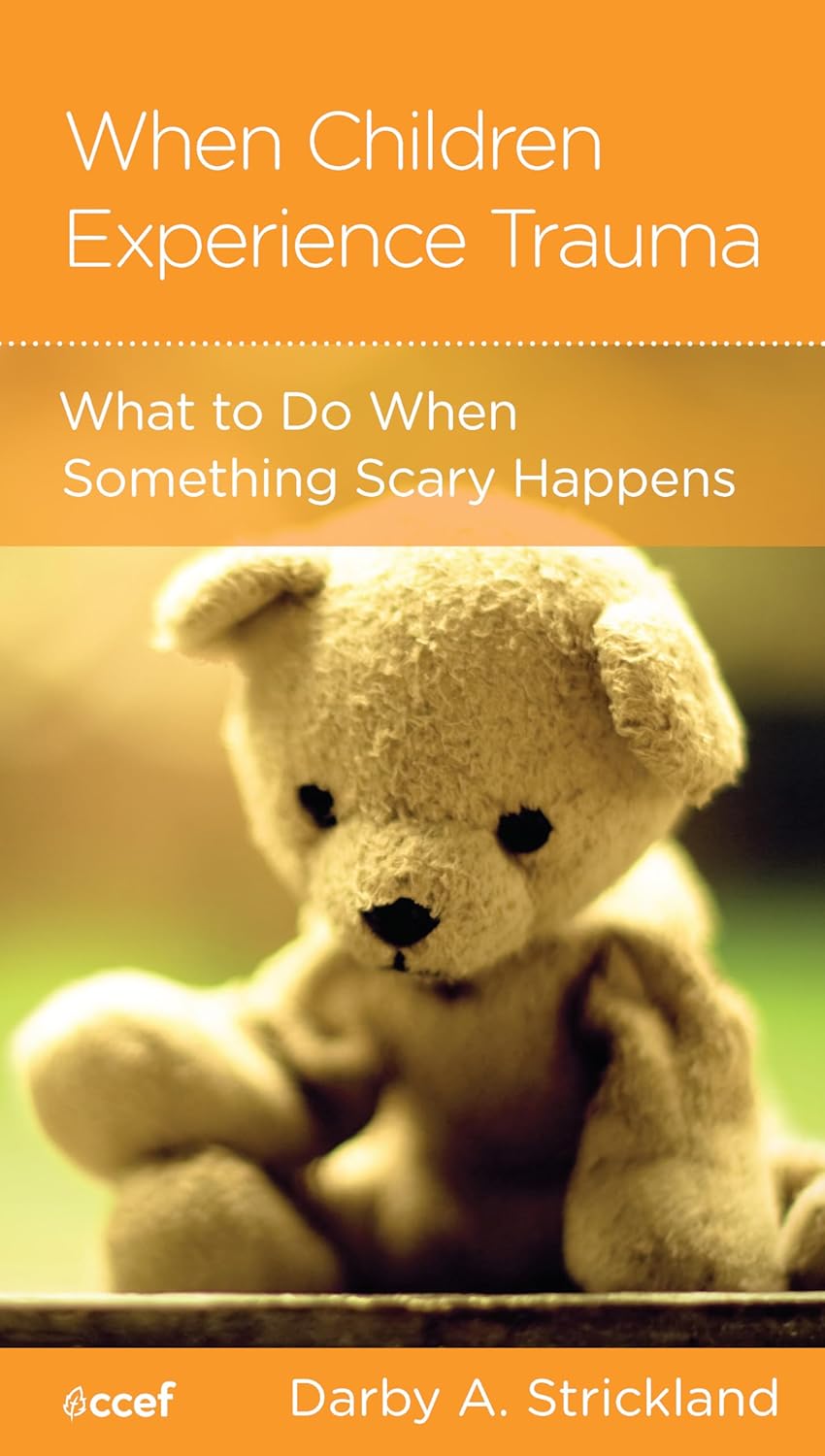 When Children Experience Trauma: Help for Parents and Caregivers: Darby ...