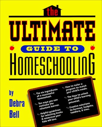The Ultimate Guide to Homeschooling: Debra Bell: 9780849939884: Amazon ...