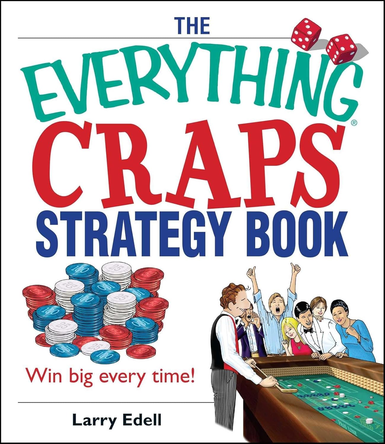 The Everything Craps Strategy Book: Win Big Every Time! (Everything ...