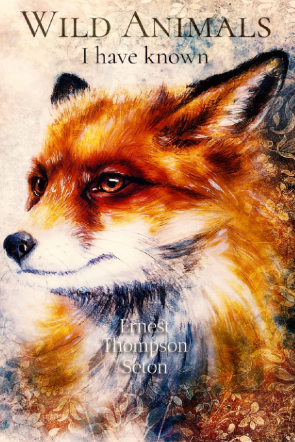 Amazon.com: Seton Classics: Wild Animals I Have Known: 9798652478841 ...