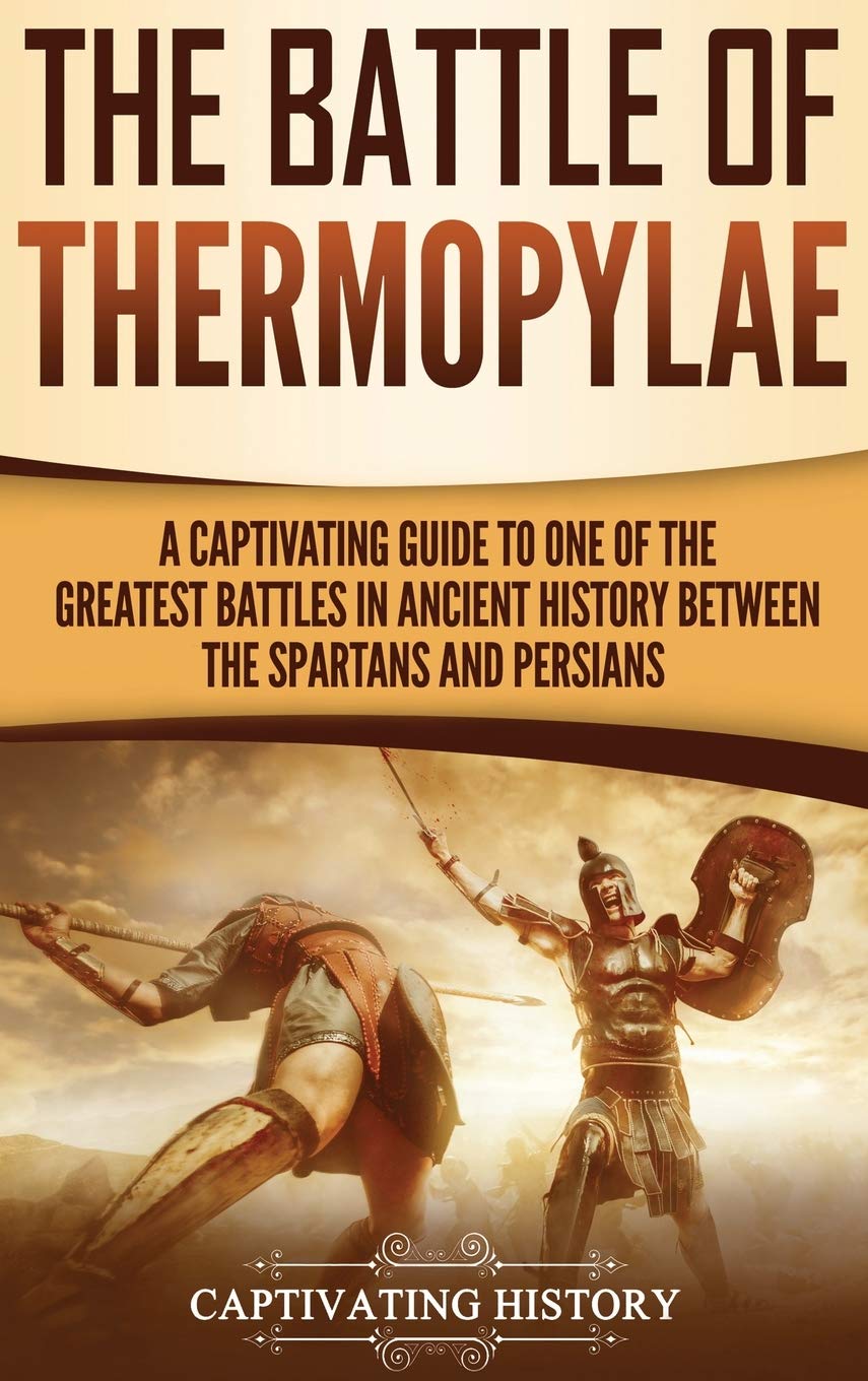 Buy The Battle of Thermopylae: A Captivating Guide to One of the ...